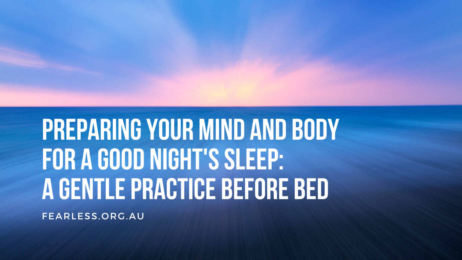 Preparing Your Mind and Body for a Good Night's Sleep: A Gentle ...