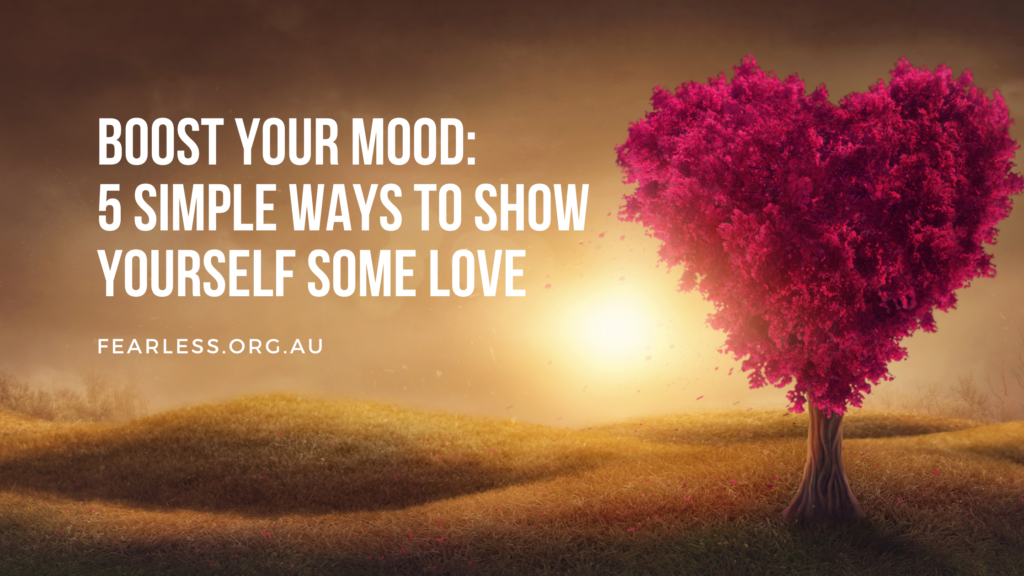 Boost Your Mood: 5 Simple Ways to Show Yourself Some Love – FearLess