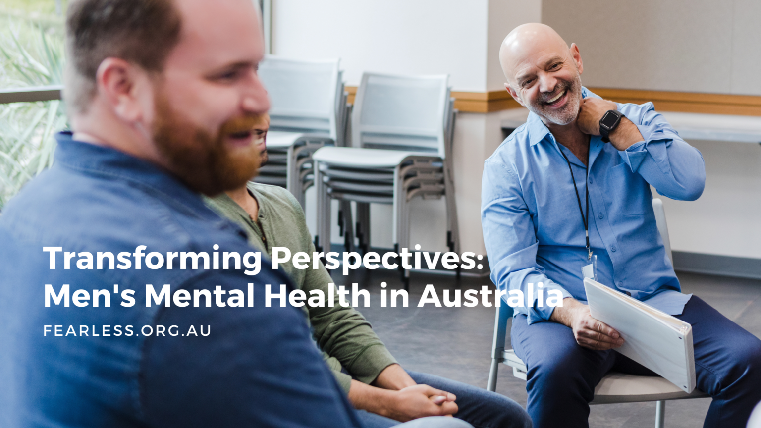 Transforming Perspectives: Men’s Mental Health in Australia – FearLess