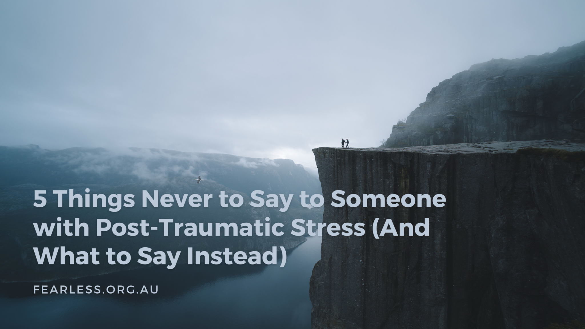 5 Things Never to Say to Someone with Post-Traumatic Stress (And What ...