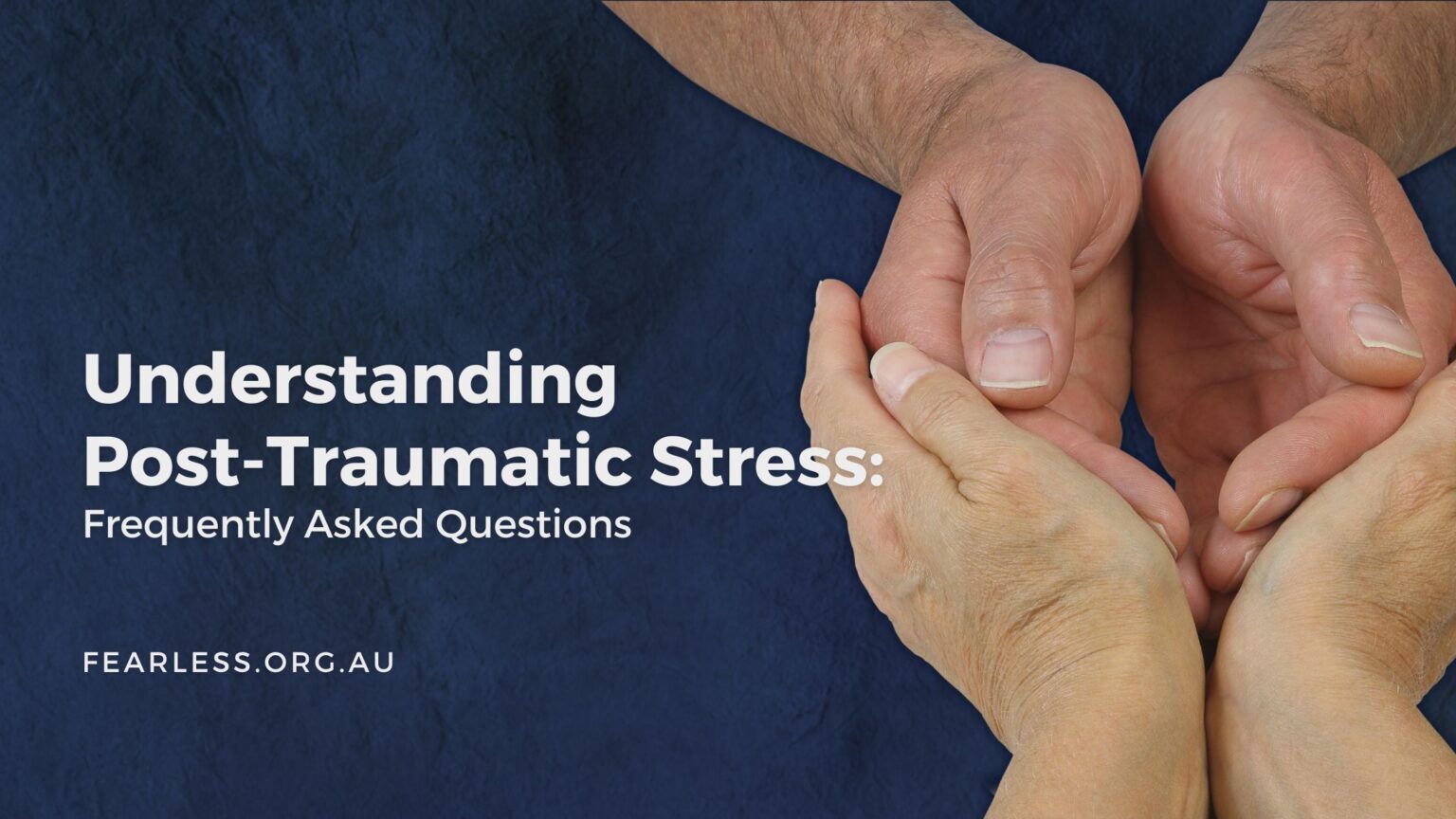 Understanding post traumatic stress | FearLess PTSD Australia & New Zealand